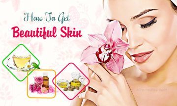 How to Get Beautiful Skin Naturally at Home - 28 Simple Ways