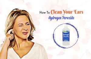 10 Ways How To Clean Your Ears Naturally Effectively At Home